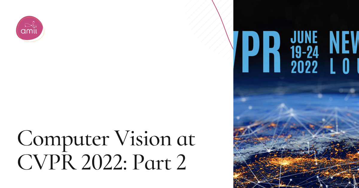 Les points forts de la vision par ordinateur à CVPR 2022 : Partie 2